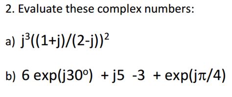 Solved Evaluate These Complex Numbers J J Chegg