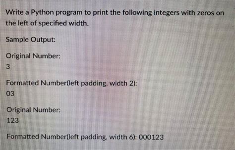 Solved Write A Python Program To Print The Following Integers With Zeros 1 Answer