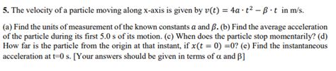 Solved The Velocity Of A Particle Moving Along X Axis Is Chegg