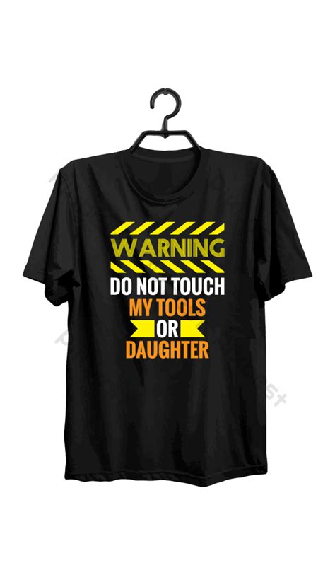 Warning Do Not Touch My Tools Or Daughter T Shirt Design Png Images