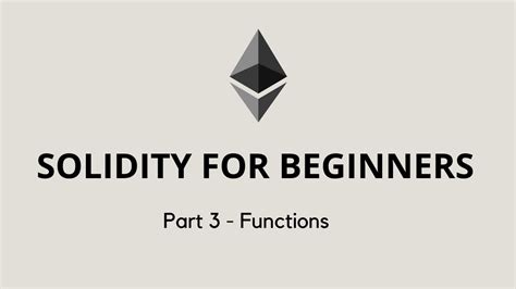 solidity for beginners part 3 functions youtube