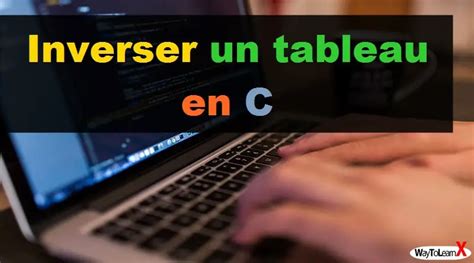 Inverser Un Tableau En C Waytolearnx
