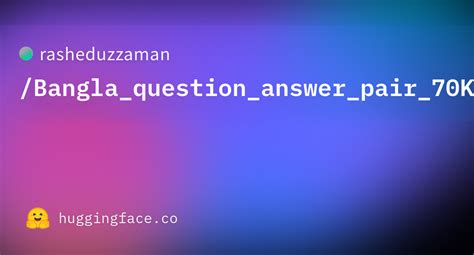 Rasheduzzamanbanglaquestionanswerpair70kdataset · Datasets At Hugging Face