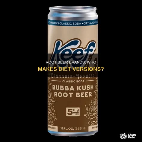Root Beer Brands Who Makes Diet Versions Shunketo