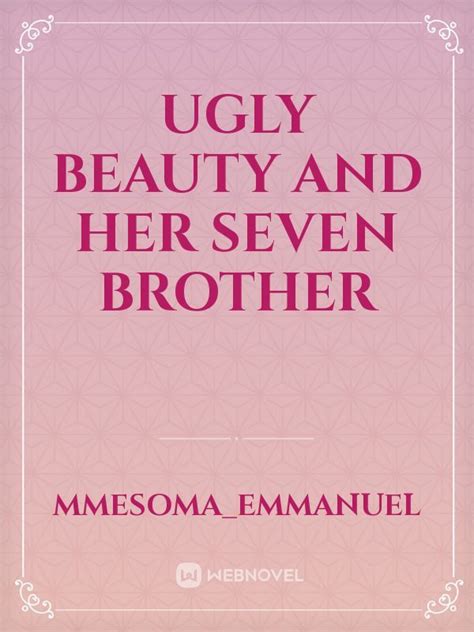 Ugly Beauty And Her Seven Brother Novel Read Free Webnovel