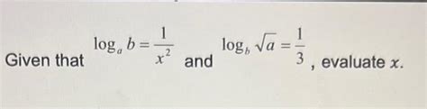 Solved Given That Logab X And Logba Evaluate X Chegg Com