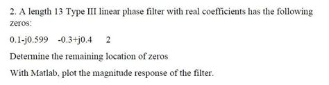 Solved A Length Type III Linear Phase Filter With Real Chegg