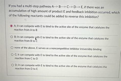 Solved If You Had A Multi Step Pathway A→b→c→d− If There