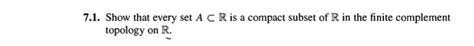 Solved Show That Every Set A R Is A Compact Subset Of R In Chegg