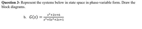 Solved Question Represent The Systems Below In State Chegg Com