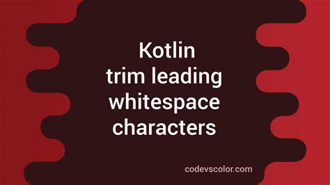 Trim Leading Whitespace Characters Using Trimmargin In Kotlin Codevscolor
