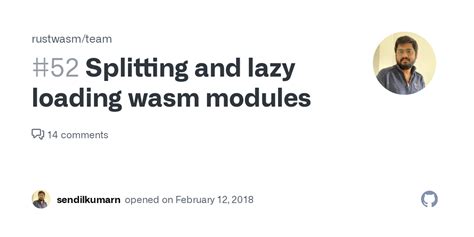 splitting and lazy loading wasm modules · issue 52 · rustwasm team