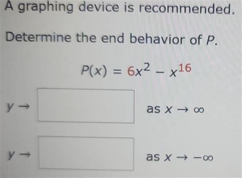solved a graphing device is recommended determine the end behavior of