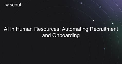 Ai In Human Resources Automating Recruitment And Onboarding Scout