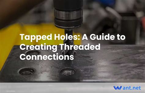 Tapped Holes A Guide To Creating Threaded Connections