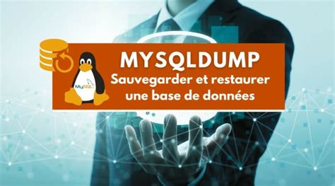 Sauvegarder Et Restaurer Une Base De Données Avec Mysqldump