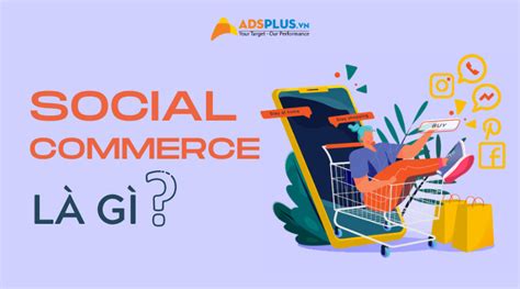 Social Commerce Là Gì Tại Sao Nhận Diện Thương Hiệu Lại ảnh Hưởng