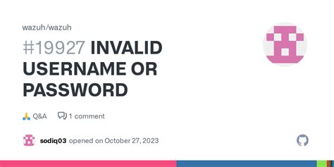 Invalid Username Or Password · Wazuh Wazuh · Discussion 19927 · Github