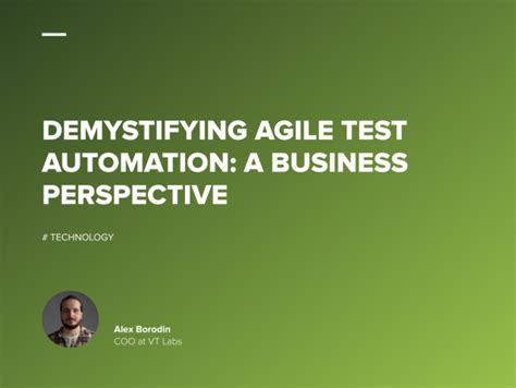 Demystifying Agile Test Automation A Business Perspective Vt Labs