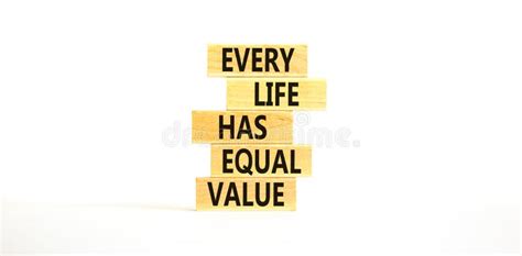 every life has equal value symbol concept words every life has equal value on wooden blocks