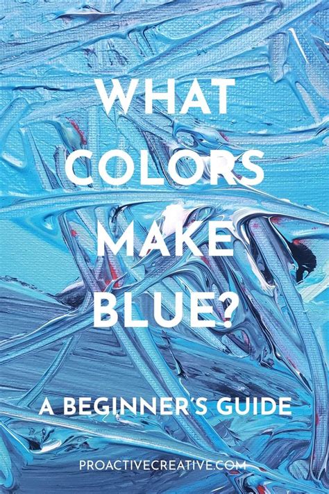 What Colors Make Blue How To Make Blue Paint Subtractive Color Color Blue Paint