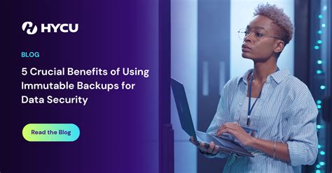 5 Crucial Benefits Of Using Immutable Backups For Data Security Hycu Corporate