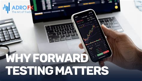 Putting Your Strategy To The Test Unveiling The Efficacy Through Forward Testing Adrofx