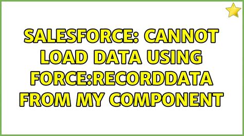 Salesforce Cannot Load Data Using Forcerecorddata From My Component Youtube