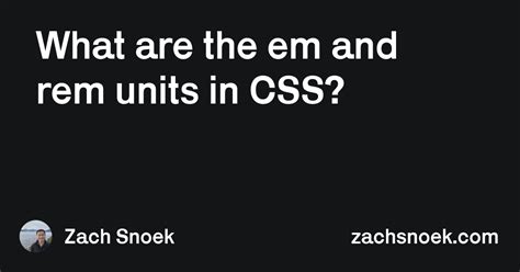 What Are The Em And Rem Units In Css