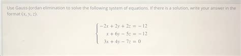 Use Gauss Jordan Elimination To Solve The Following