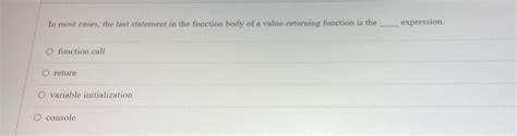 Solved In Most Cases The Last Statement In The Function