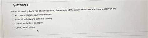 Solved Question 3when Assessing Behavior Analytic Graphs