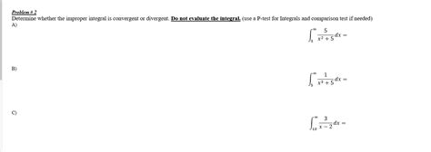 Solved Problem Determine Whether The Improper Integral Chegg