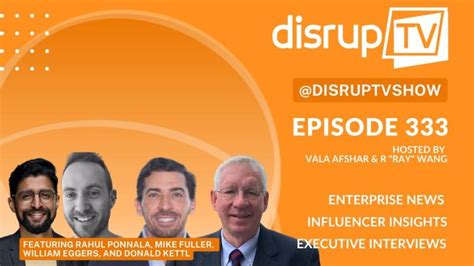 Don Kettl On Linkedin Disruptv Episode 333 Rahul Ponnala Mike Fuller