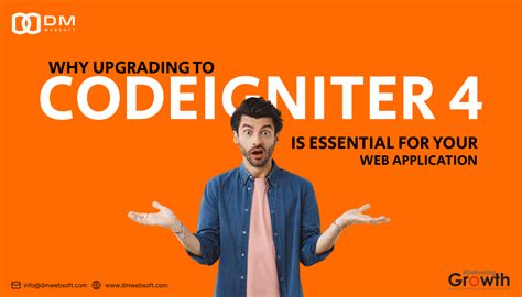 Why Upgrading To Codeigniter 4 Is Essential For Your Web Application