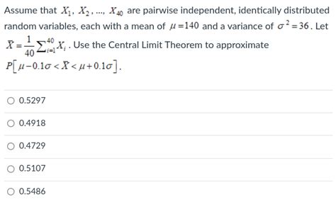 Solved Assume That X1 X2 … X40 Are Pairwise Independent