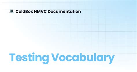 Testing Vocabulary Coldbox Hmvc Documentation