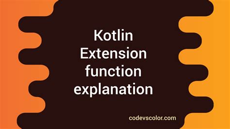 Extension Function In Kotlin Explanation With Examples Codevscolor