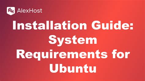 Installation Guide System Requirements For Ubuntu ⋆ Alexhost Srl