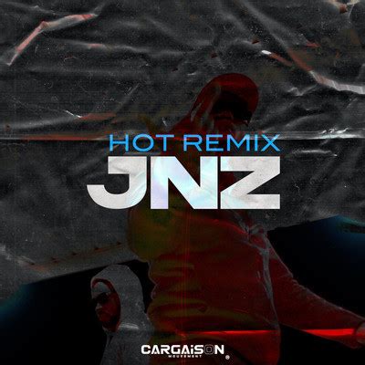 Hot Remix Mp Song Download By Jnz Hot Remix Listen Hot Remix French Song Free Online