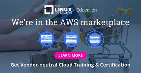 Cka Ckad Cks Containers Cloudnative Kubernetes Aws The Linux Foundation