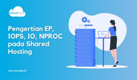 Pengertian Ep Iops Io Nproc Pada Shared Hosting Cloudaja Artikel Cloud Hosting Indonesia