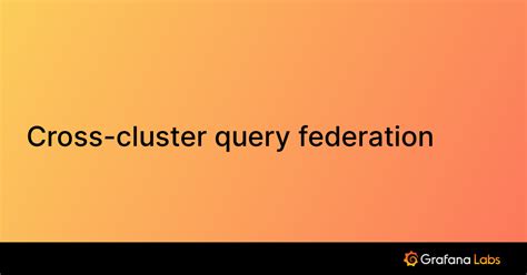 Cross Cluster Query Federation Grafana Enterprise Metrics Documentation