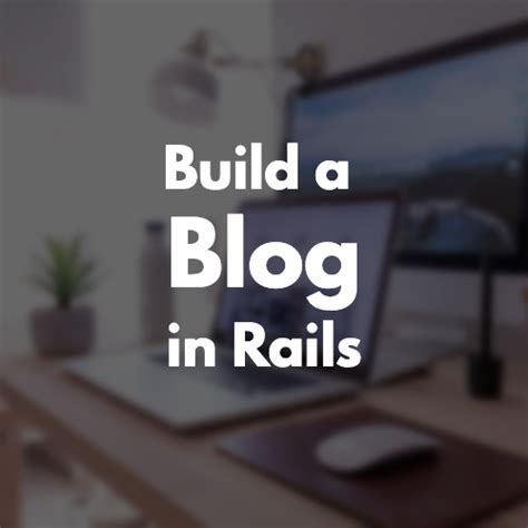 Build A Blog With Rails 7 Series GoRails