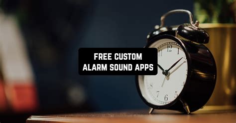 11 Free Custom Alarm Sound Apps For Android And Ios Freeappsforme