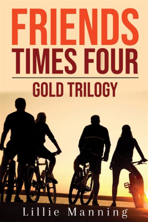 Friends Times Four Gold Trilogy Books 1 3 Four Times Gold Trilogy