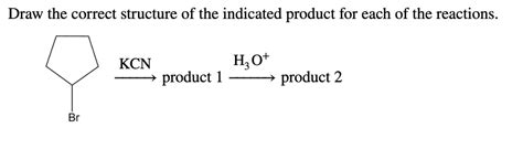 Solved Draw The Correct Structure Of The Indicated Product For Each Of The Reactions Kcn Hzo