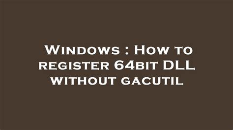 Windows How To Register 64bit Dll Without Gacutil Youtube