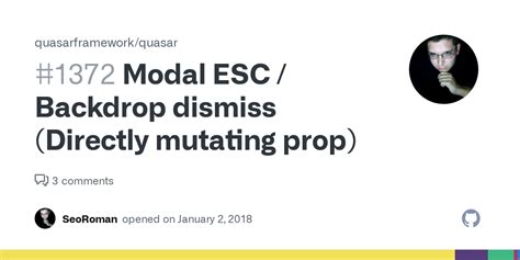 Modal Esc Backdrop Dismiss Directly Mutating Prop · Issue 1372 · Quasarframeworkquasar