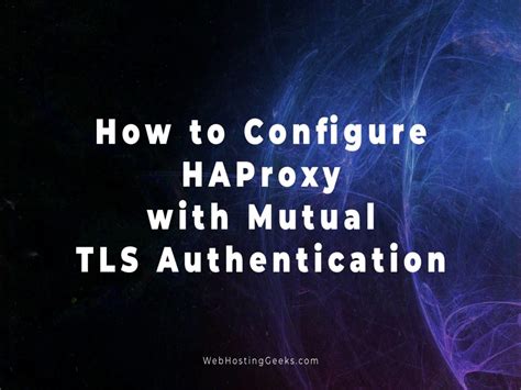 How To Configure Haproxy With Mutual Tls Authentication Linux Tutorials For Beginners